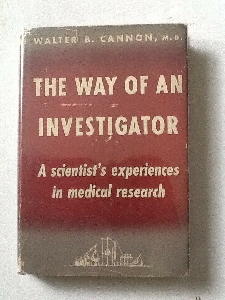 1945 The Way Of An Investigator Walter Bradford Cannon Medical Research ...