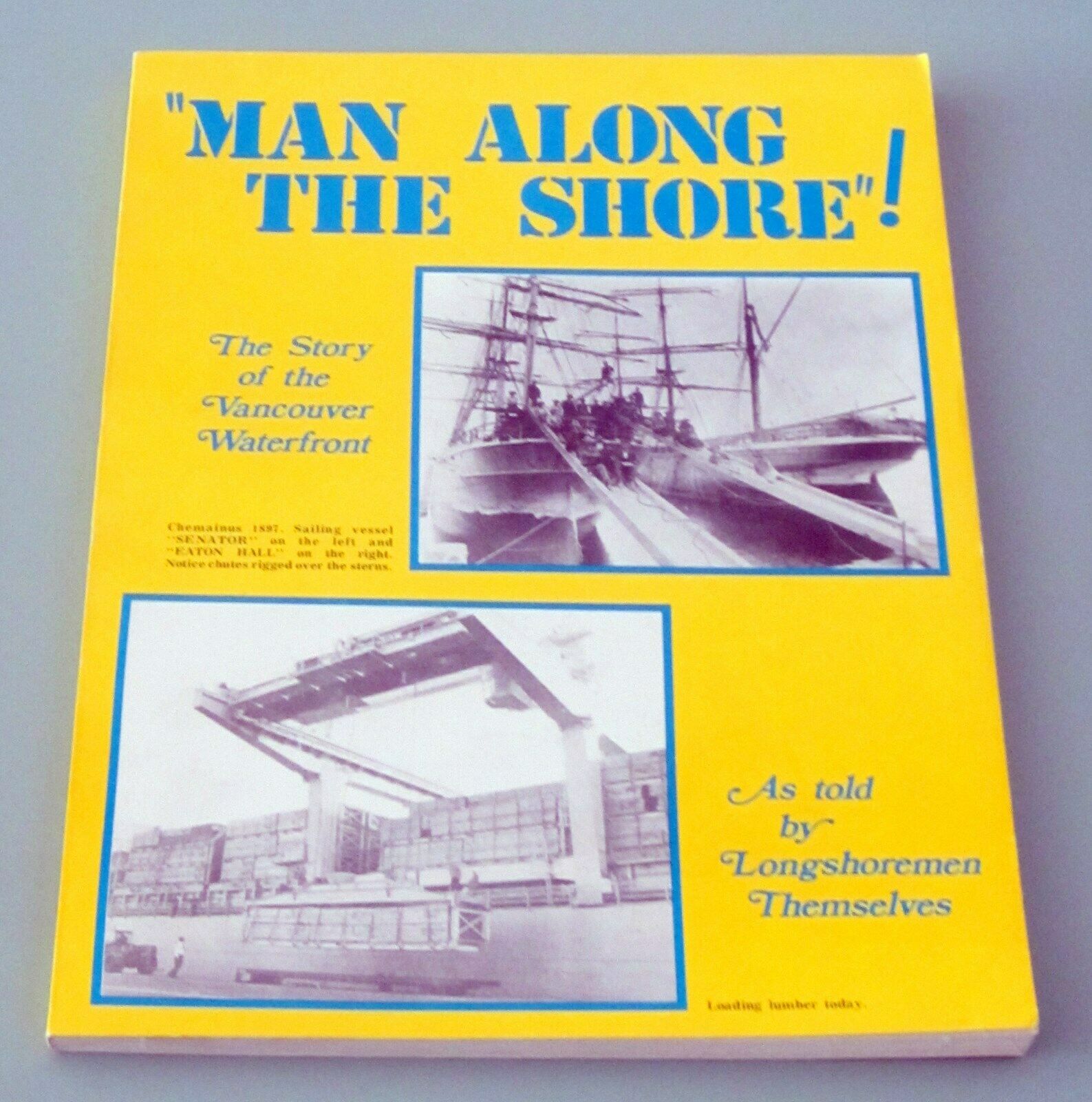 MAN ALONG THE SHORE HISTORY VANCOUVER WATERFRONT 1860 - 1975 SHIPS ...